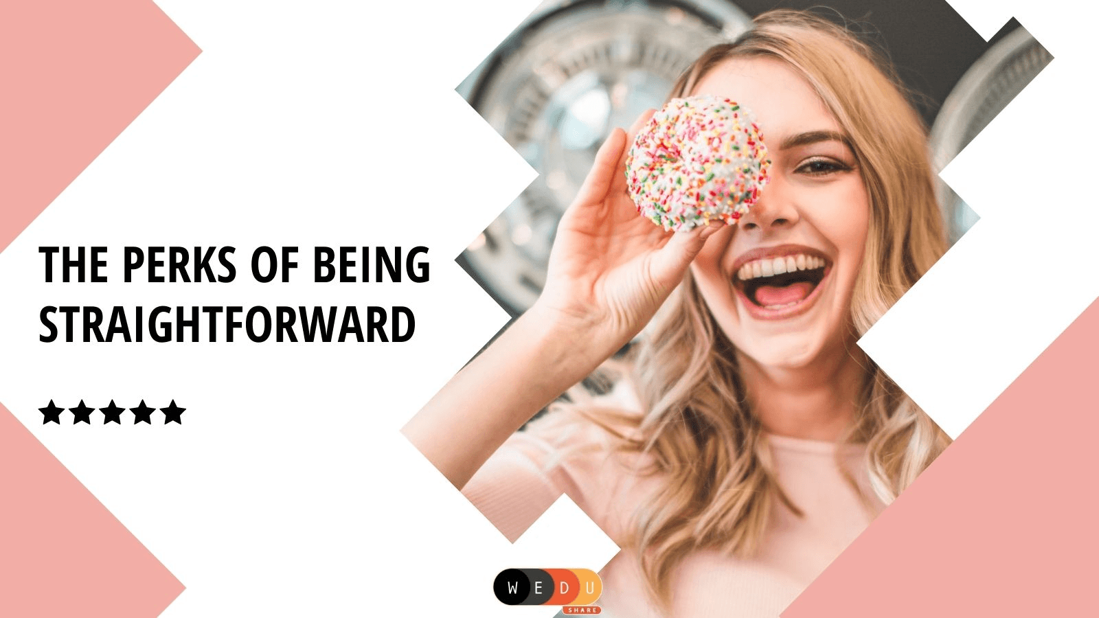 The Perks Of Being Straightforward | WEduShare